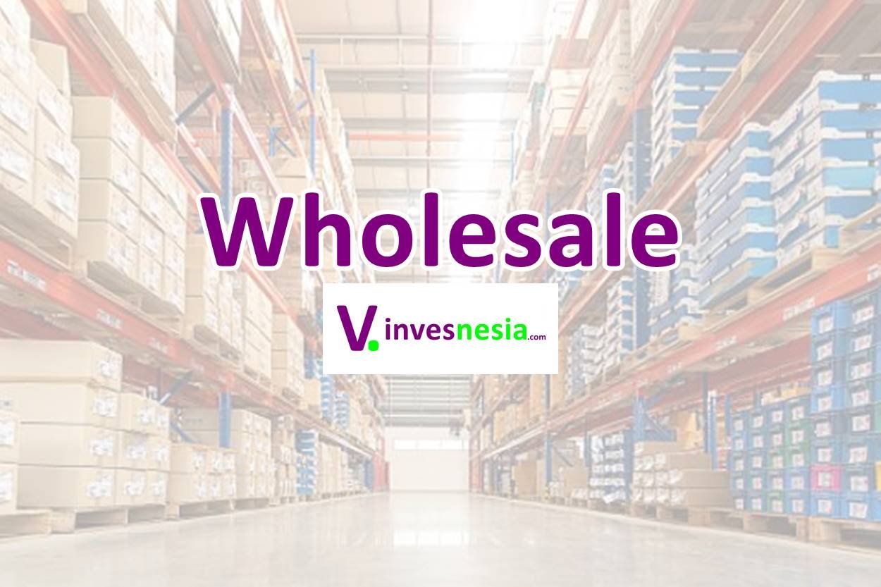 Wholesale Adalah: Pengertian, Jenis, Contoh Perusahaan - Invesnesia
