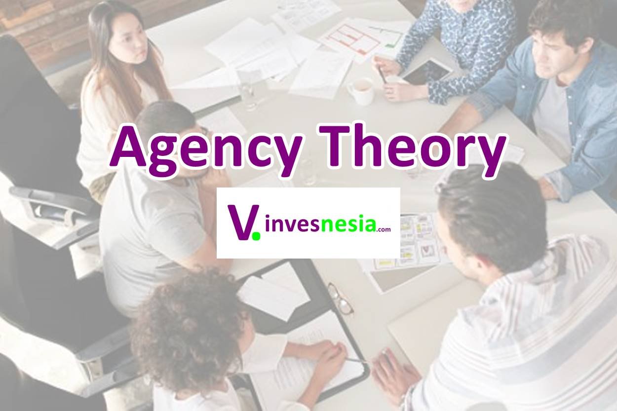 Penjelasan Teori Keagenan (Agency Theory) Menurut Para Ahli - Invesnesia